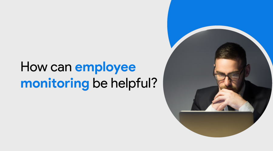 How can Employee Monitoring be Helpful? | Pros and Cons | MobileSpy